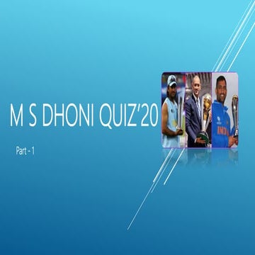 M S Dhoni Quiz - 2020 - Part - 1 | PPTX