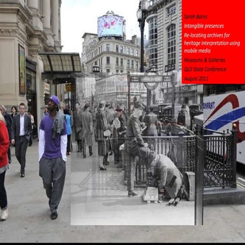 Intangible Presences: Relocating archives for heritage interpretation using mobile media | PPT