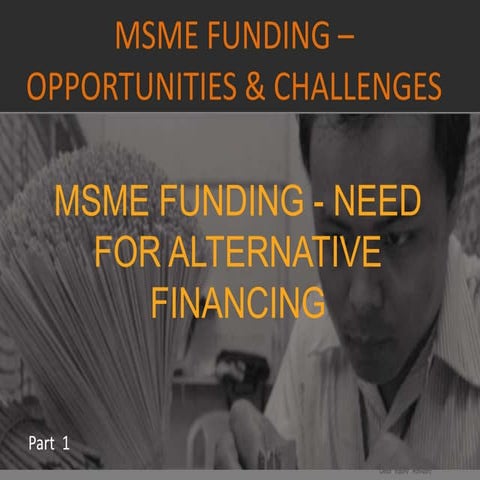 Msme funding – Opportunities & Challenges (Part 5) | PPTX