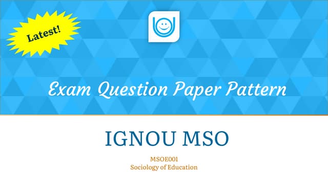 IGNOU Exam Question Pattern >> MSO >> MSOE-001 Sociology of Education | PPT IGNOU Exam Question Pattern >> MSO >> MSOE-001 Sociology of Education | PPT