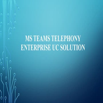 MS Teams Telephony Enterprise UC solution.pptx