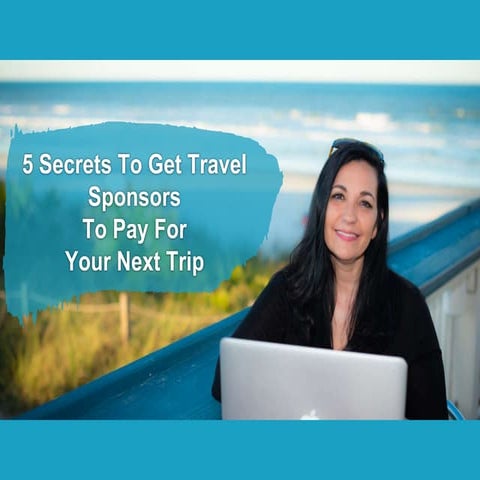 5 Secrets To Get Travel Sponsors To Pay For Your Next Trip | PPT