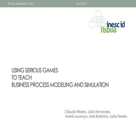 Using Serious Games to Teach Business Process Modelling and Simulation | PPT