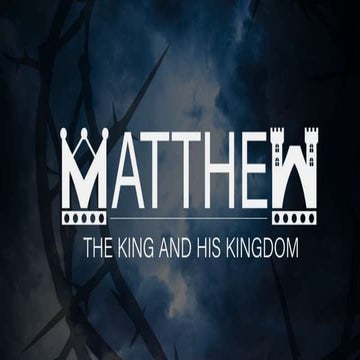 Matthew: The King and His Kingdom_The Beatitudes_Mt. 5:1-12 | PPTX
