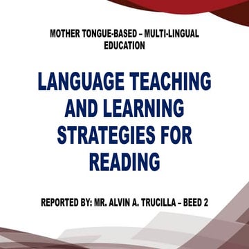 MTB-MLE Report LANGUAGE TEACHING AND LEARNING STRATEGIES FOR READING.pptx