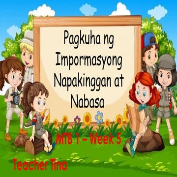 MTB 1 - Week 5 pptx-Pagkuha ng IMpormasyong Napakinggan a Nabasa | PPTX