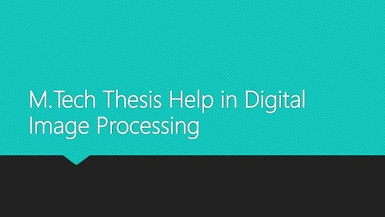 Phd thesis help in digital image processing | PPT