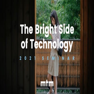 MTM - 2021 Seminar - Bright Side of Technology - Feb 2021 | PPT