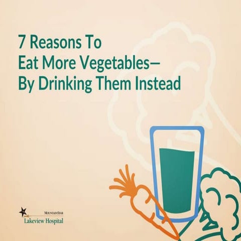 7 Reasons To Eat More Vegetables—By Drinking Them Instead | PPTX