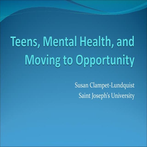 Teens, Mental Health, and Moving to Opportunity | PPT