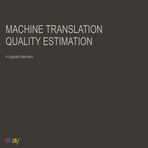Machine Translation Quality Estimation A Linguists Approach Ppt