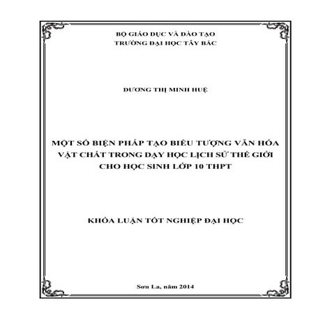 MỘT SỐ BIỆN PHÁP TẠO BIỂU TƯỢNG VĂN HÓA VẬT CHẤT TRONG DẠY HỌC LỊCH SỬ THẾ GIỚI CHO HỌC SINH LỚP ...