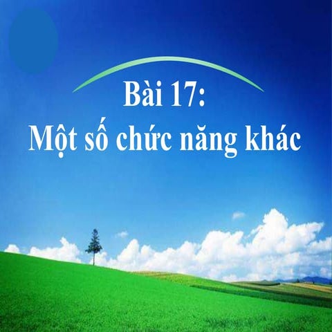 Bài 17. một số chức năng khác | PPT