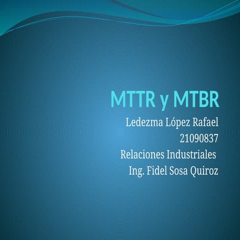 MTTR y MTBR que nos ayuda a entender el tema | PPTX