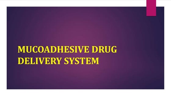 Mucoadhesive drug delivery system | PPTX