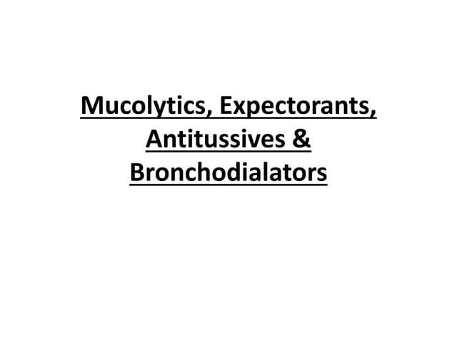 Antitussives , expectorants and mucolytics | PPTX