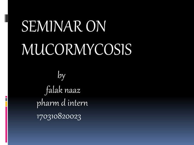 Mucormycosis | PPTX | Ear, Nose and Throat Conditions | Diseases and ...