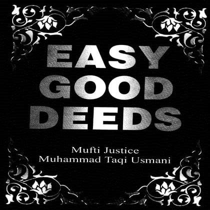 Easy Good Deeds by Mufti Taqi Uthmani | PDF