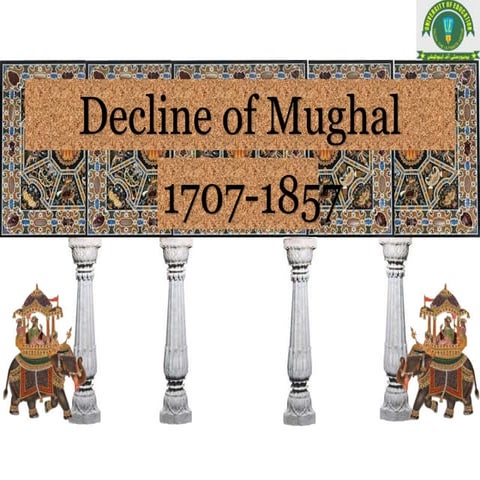 Decline of Mughals (1707-1857) -History of SubContinent | PPTX