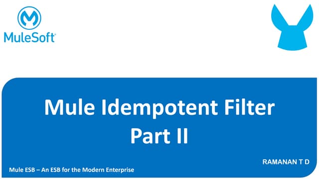 Mule Idempotent Filter Part Ii Ppt