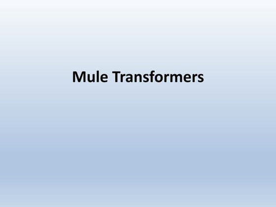 Mule esb transformers | PPTX | Computing | Technology & Computing