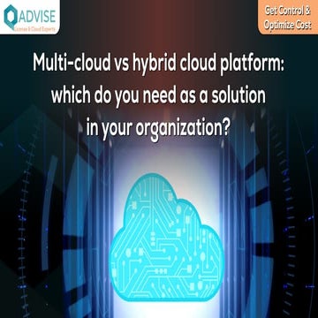 Multi-cloud vs hybrid cloud platform; which do you need as a solution in your organization_PDF.pdf
