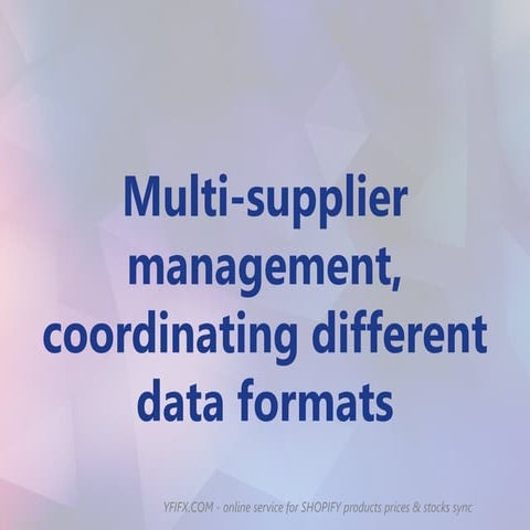Multi-supplier management, coordinating different data formats | PPTX