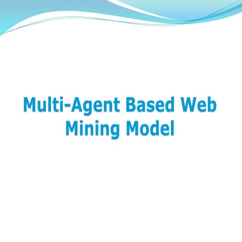 Multi Agent Based Web Mining Model.pptx | Search | Internet