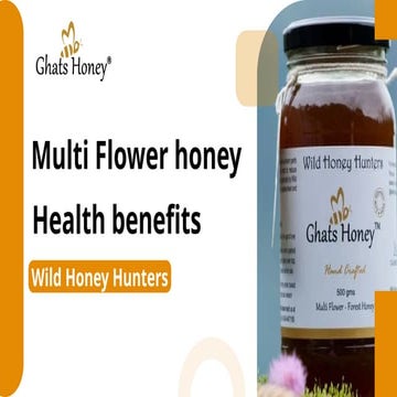 Multi-floral honey-Introduction-Health benefits-Wild honey hunters | PPTX