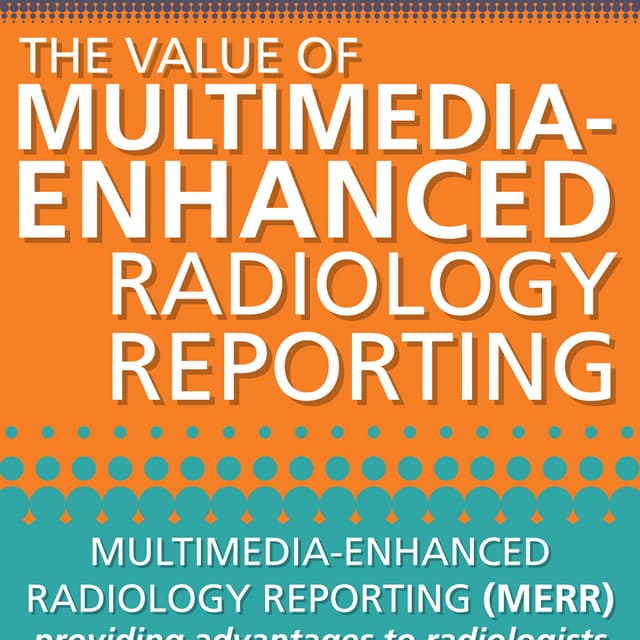 The Value of Multimedia-Enhanced Radiology Reporting | PDF