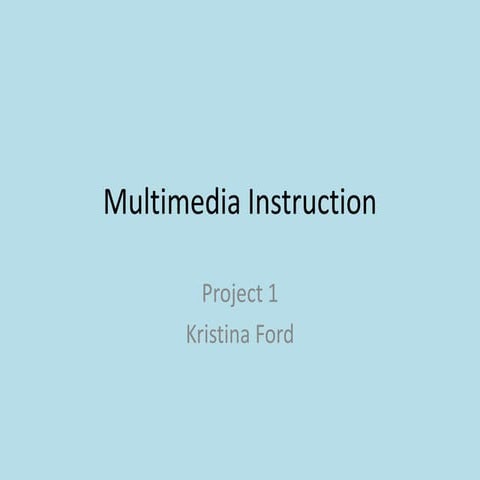 Multimedia Instruction Project 1 | PPT