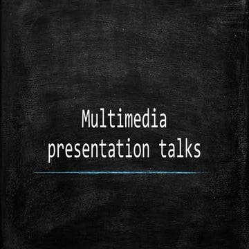 Multimedia presentation talks | PPT