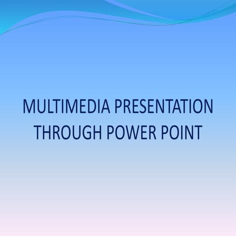 Multimedia presentation through power point | PPTX
