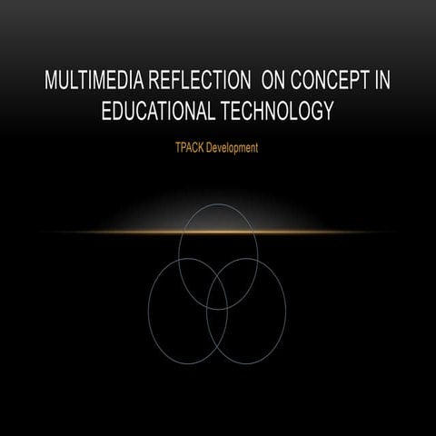 Multimedia reflection on concepts in educational technology | PPTX