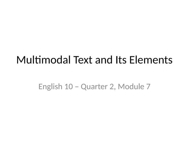 multimodal text Grade 10 Module 7.pptx