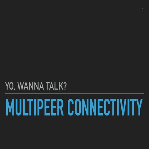 MultiPeer Connectivity Framework | PPT