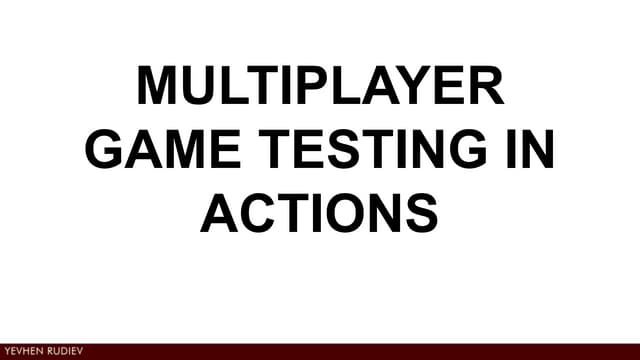 Multiplayer game testing in actions | PPT Multiplayer game testing in actions | PPT