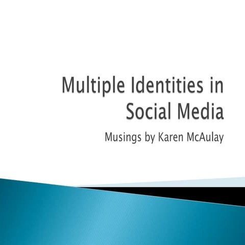 Multiple identities in social media | PPTX