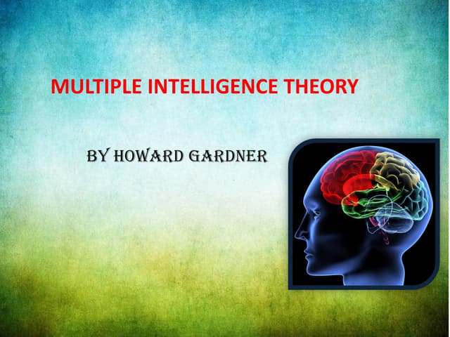 Howard Gardner: Multiple Intelligences Theory | PPTX