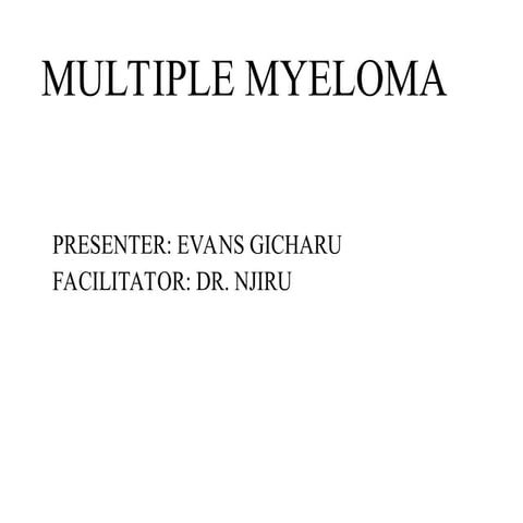 MULTIPLE MYELOMA- GICHARU.ppt- diagnosis and | PPT