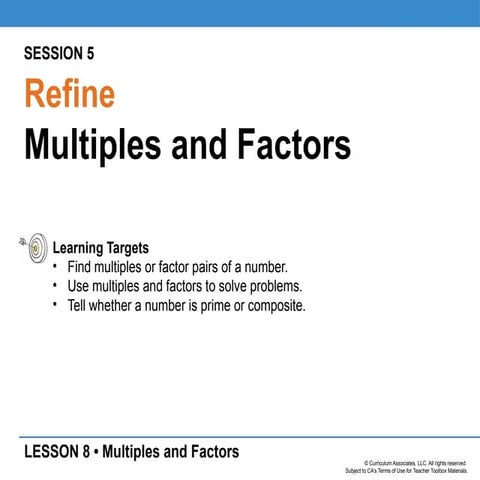 Multiples and Factors Lesson 8 Session 5 (REFINE).pptx