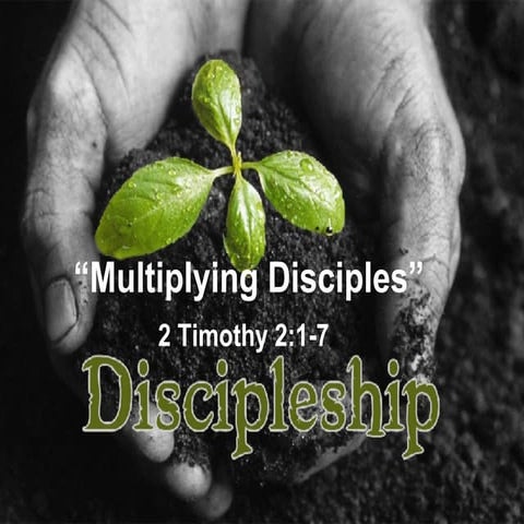 Multiplying Disciples 2 Timothy 2.1 7 | PPT