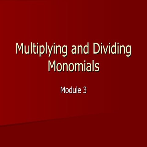 Multiplying And Dividing Monomials Module 3 | PPT