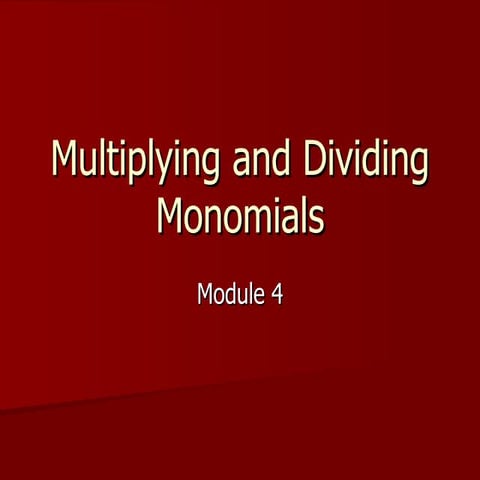 Multiplying And Dividing Monomials Module 4 | PPT