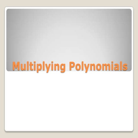 Multiplying polynomials | PPTX