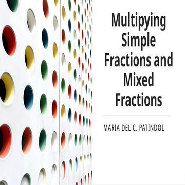 Multipying Simple Fractions and Mixed Fractions.pptx