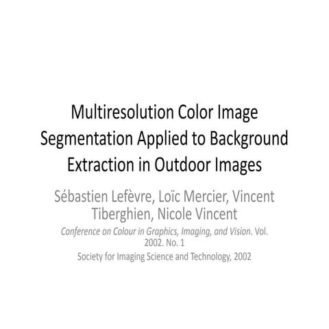 Multiresolution Color Image Segmentation Applied To Background Extraction In Outdoor Images Ppt