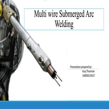 MULTIWIRE SUBMERGED ARC WELDING | PPTX