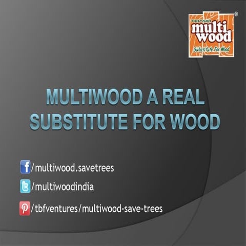 Multiwood the real substitute for wood | PPSX