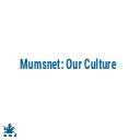 Mumsnet: Our Culture | PPT